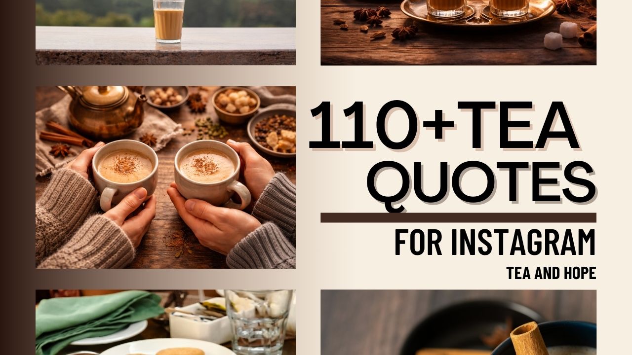 Tea Quotes for Instagram: 110 Perfect Quotes for Tea Lovers